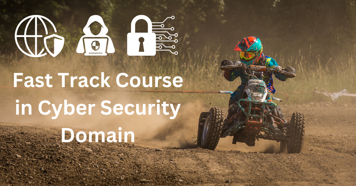Relevance of Fast Track Course in Cyber Security Domain - Blog.ICSS