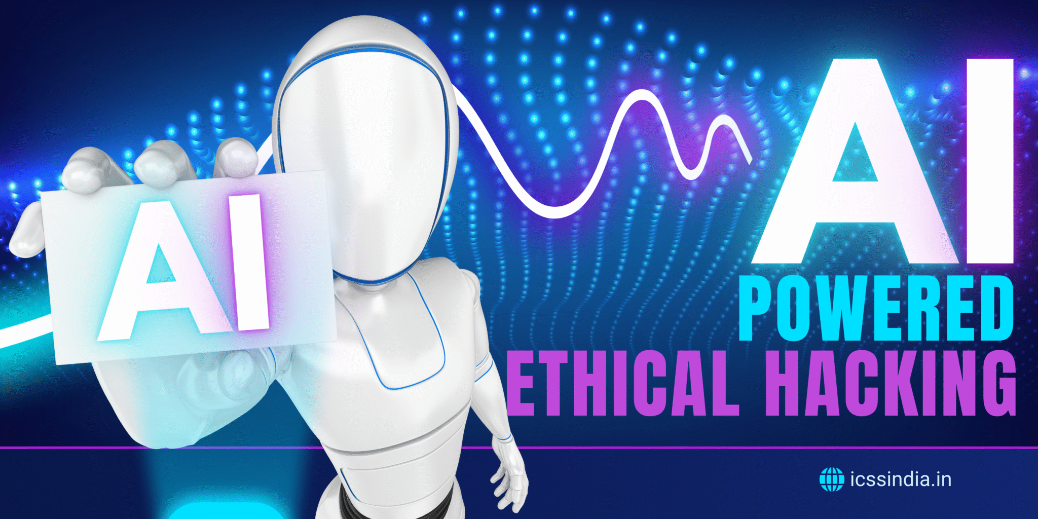 AI-Powered Ethical Hacking: The Future of Cybersecurity in 2025 - Blog.ICSS